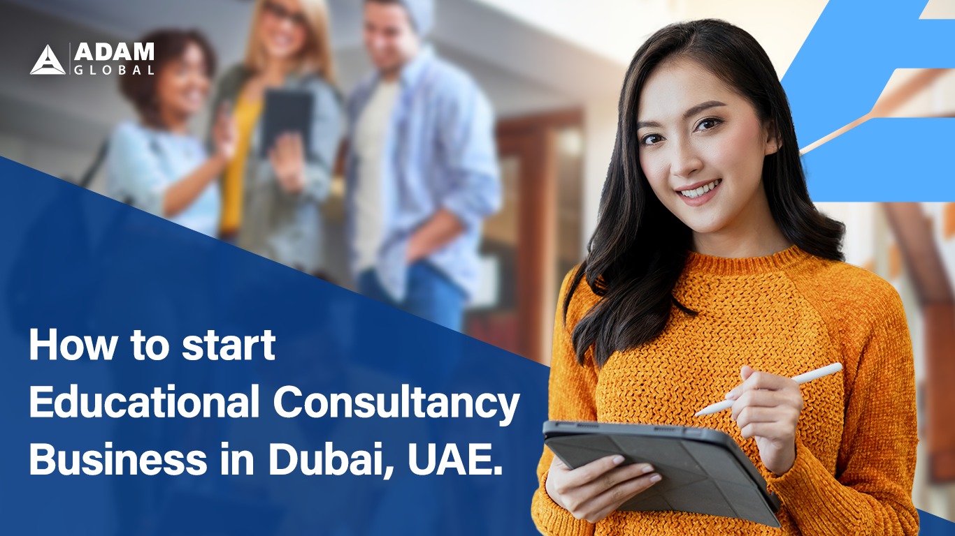 How to Start Educational Consultancy Business in Dubai, UAE - In just 7 easy steps - Dubai ...